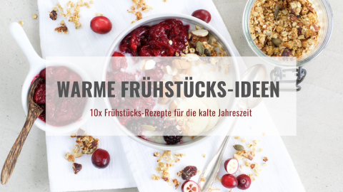 Gesund durch die kalte Jahreszeit: Warme Frühstücksideen für den Herbst - NaturallyGood